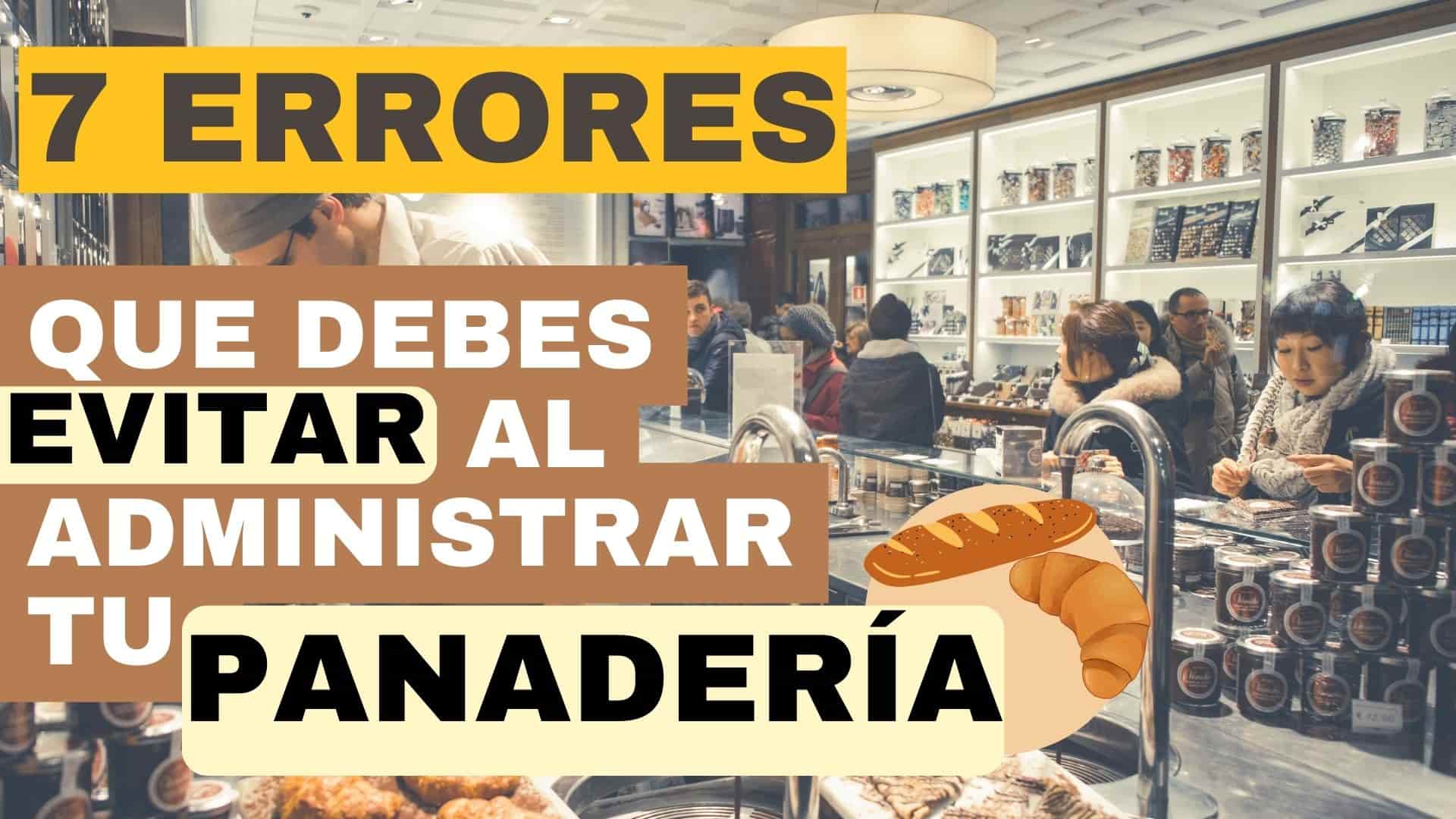 7 Errores que Debes Evitar al Administrar tu Panadería
